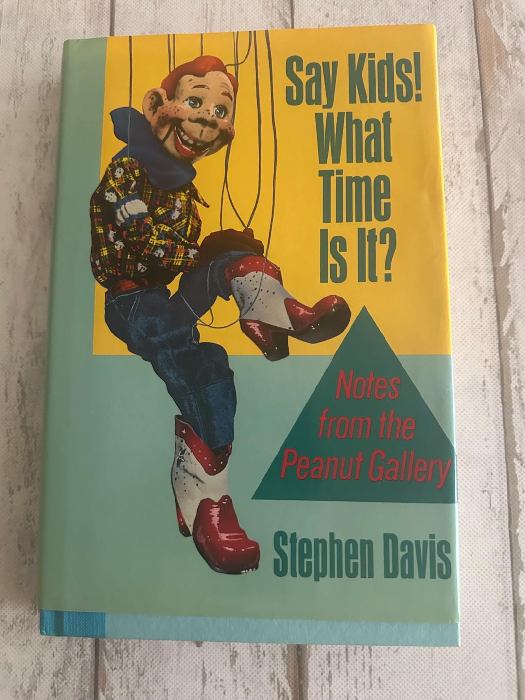 Say, Kids! What Time is It?: Notes From the Peanut Gallery by Stephen ...
