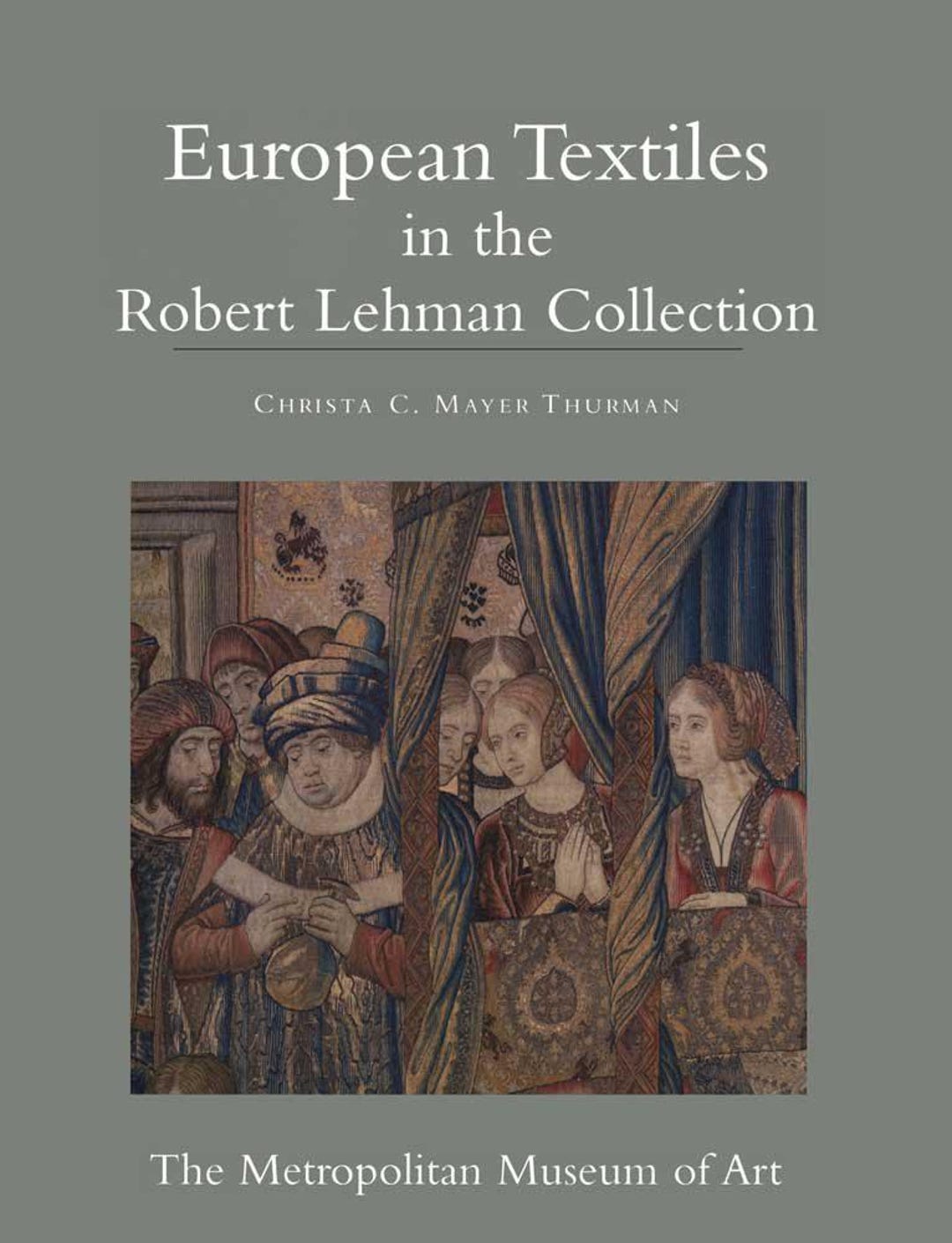 European Textiles in the Robert Lehman Collection~ Christa Thurman~ the ...