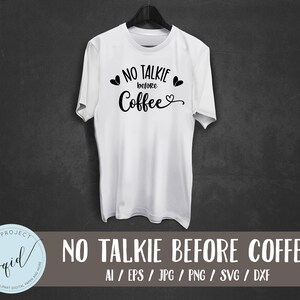 No Talkie Before Coffee SVG, Coffee Quotes, Coffee Lettering, Coffee ...