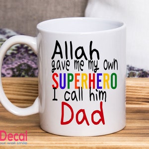 Allah Gave Me My Own Superhero I Call Him Abbu Islamic Mugs Father's ...