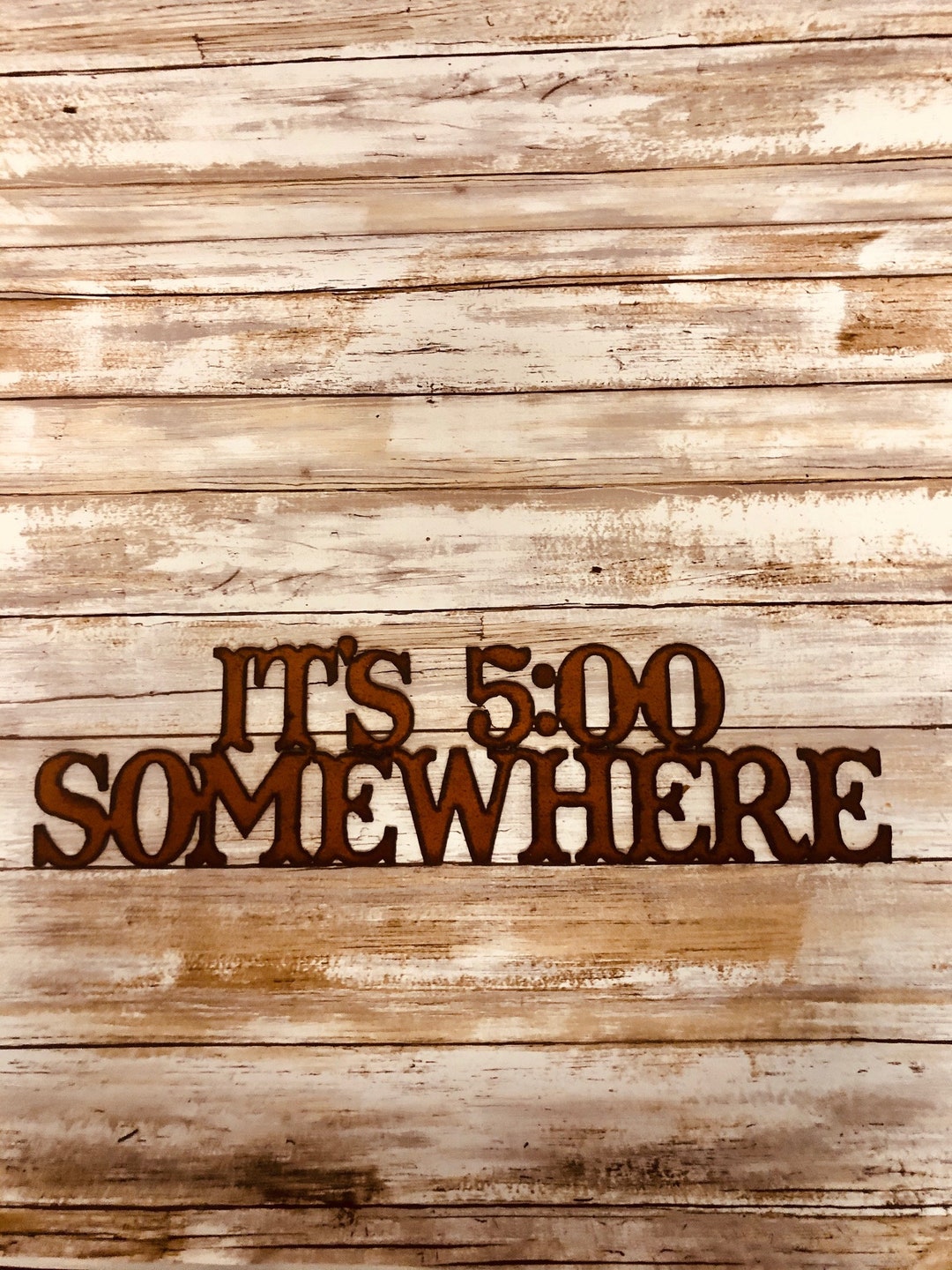 It's 5:00 Somewhere Sign Made Out of Rusted Recycled Metal - Etsy