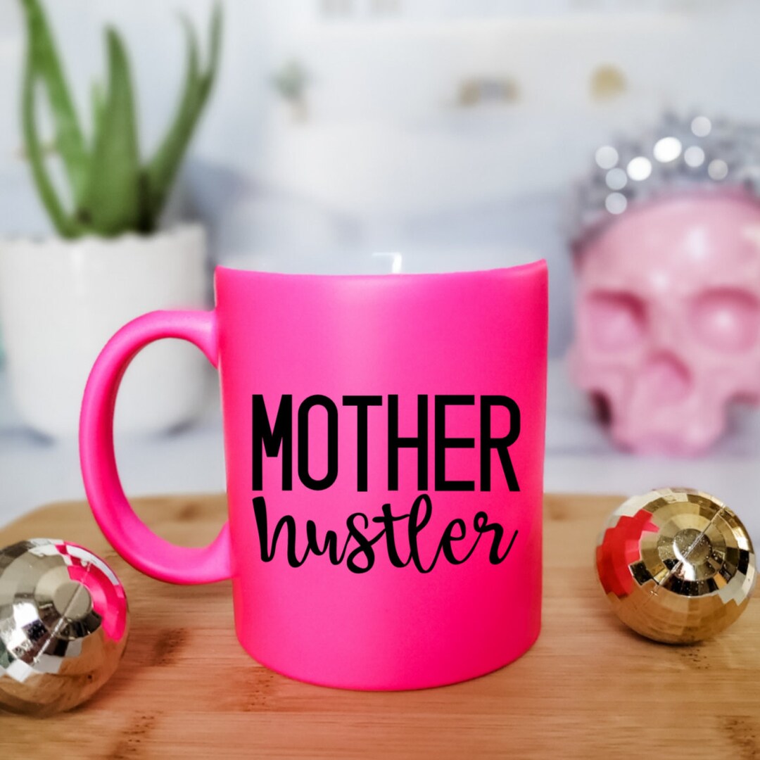 Mother Hustler Pink Coffee Mug - Funny Gift for Mom - Funny Mom Mug ...