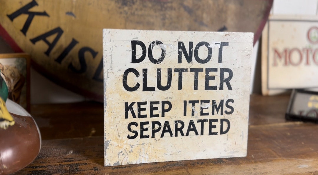 1920s Do Not Clutter Sign Country Farmhouse Folk Art Trade Advertising ...