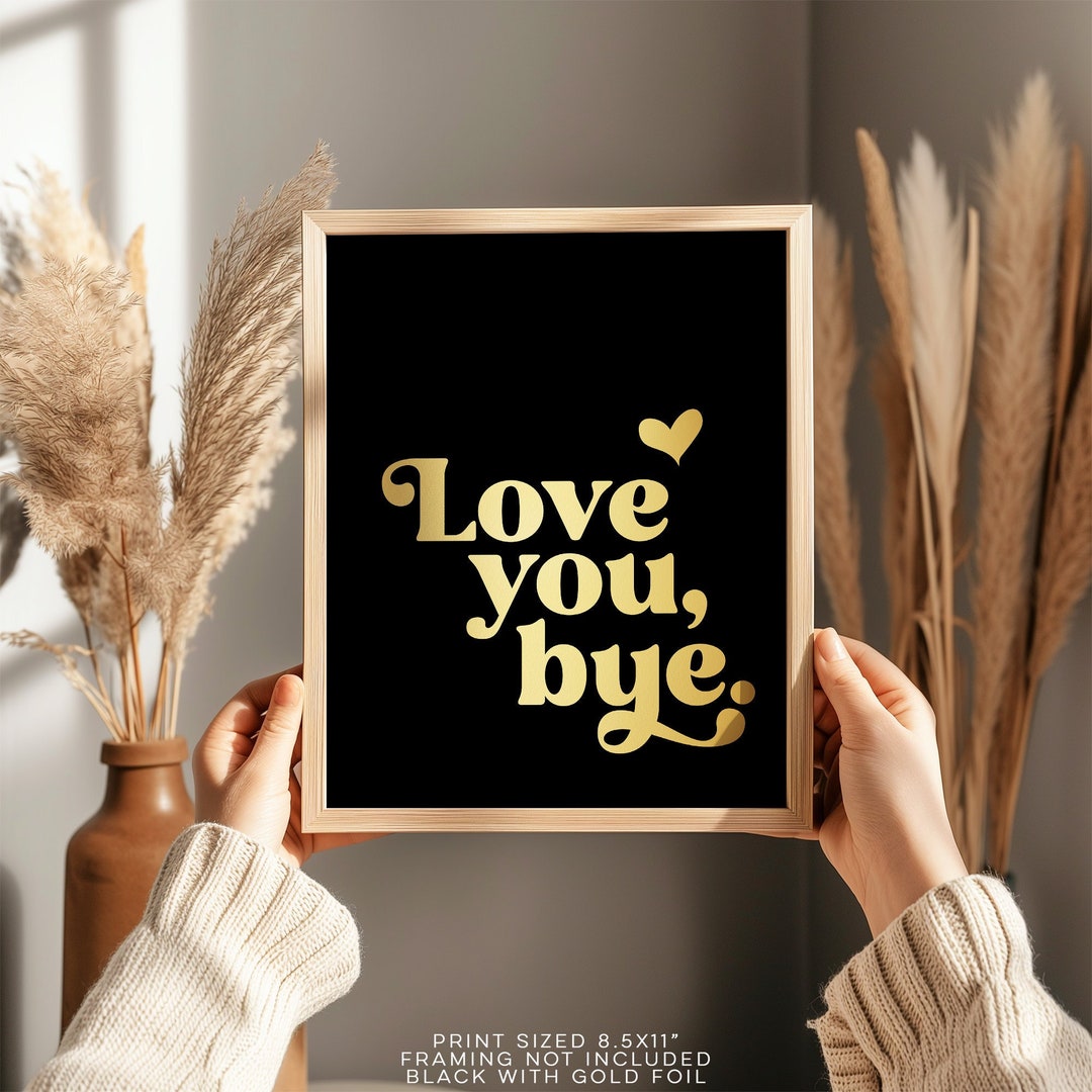 Love You Bye Gold Foil Print: Quirky Hallway Wall Art (8.5x11 Inches ...