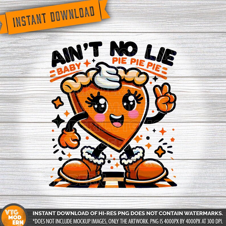 Aint No Lie Baby Pie Pie Pie Png, Thanksgiving Pie Png, Pie Lover Gift ...
