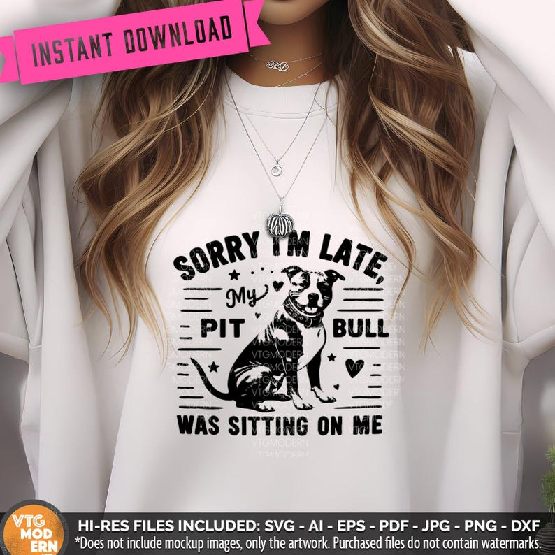 Pit Bull Sorry I'm Late SVG - PNG - PDF - Dxf - Eps - Ai Pit Bull ...