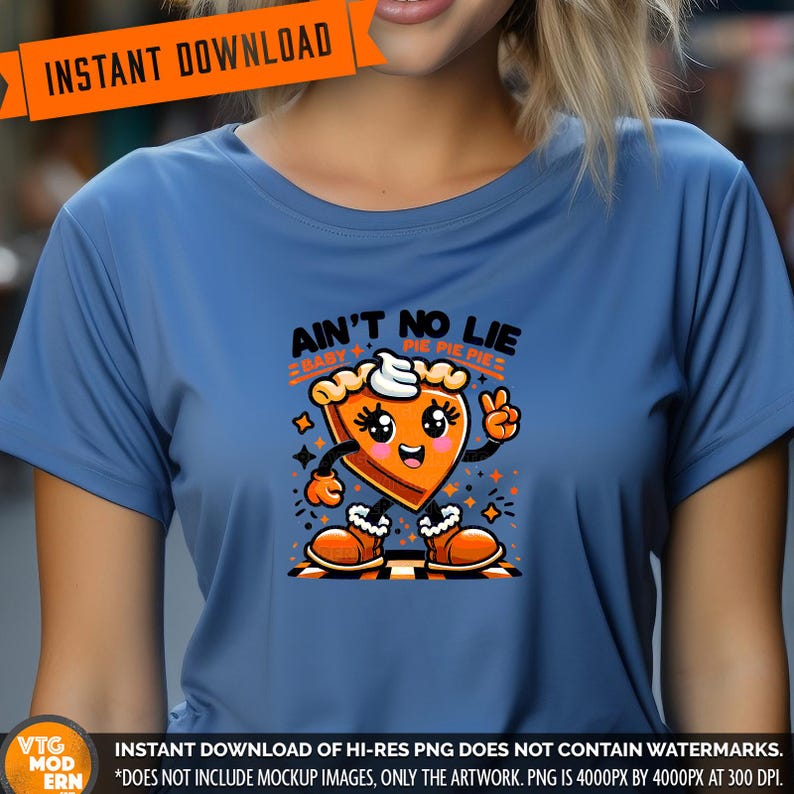 Aint No Lie Baby Pie Pie Pie Png, Thanksgiving Pie Png, Pie Lover Gift ...