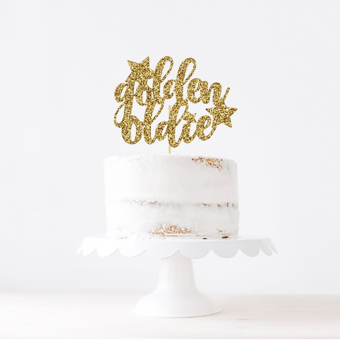 Golden Oldie Cake Topper, Birthday Cake Topper, Milestone Birthday ...