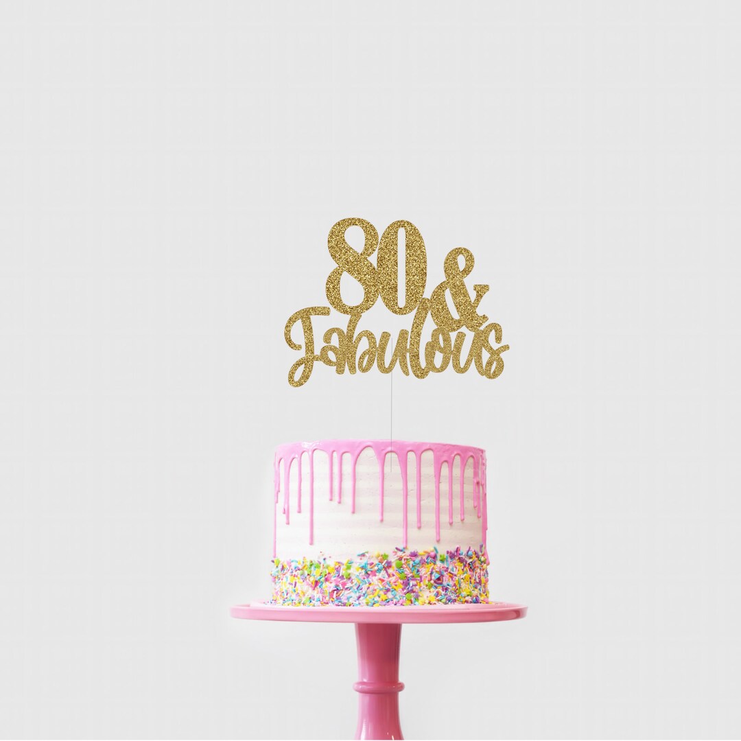 80 & Fabulous Cake Topper 80th Birthday Cake Topper, 80th Birthday Cake ...