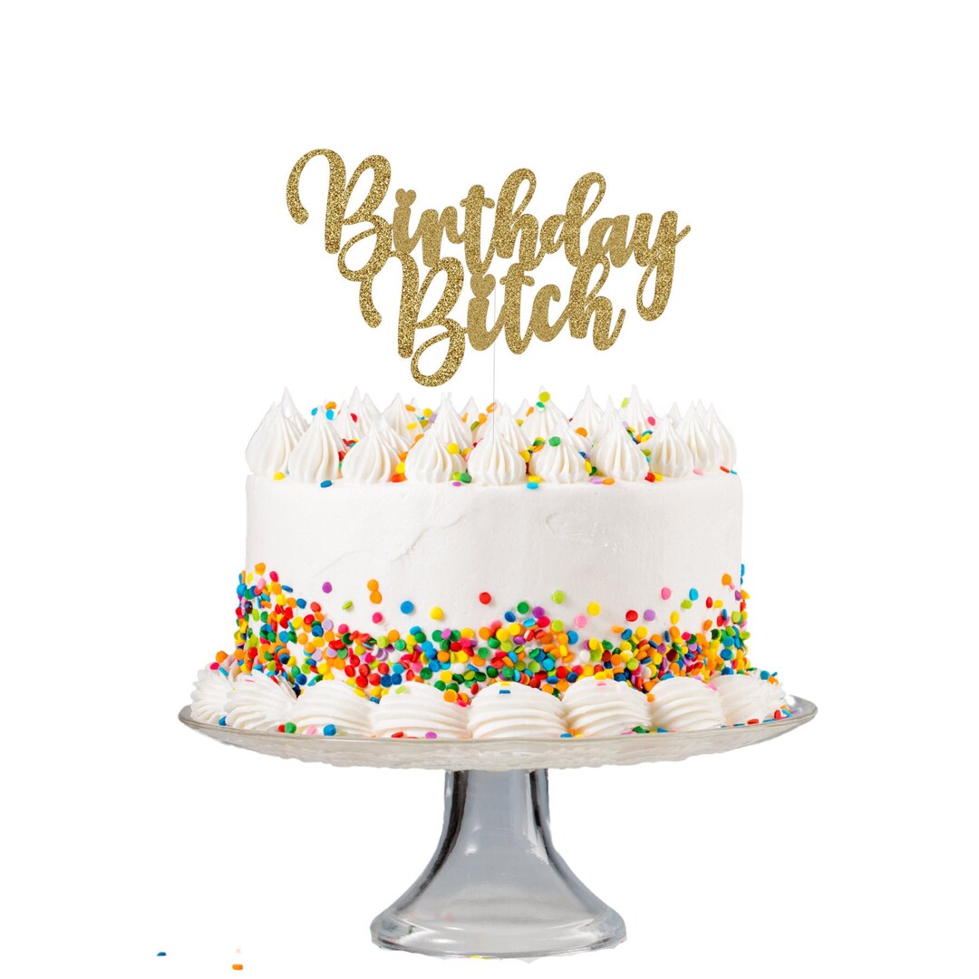 Birthday Cake Topper, Birthday Bitch Cake Topper, Birthday Decorations ...