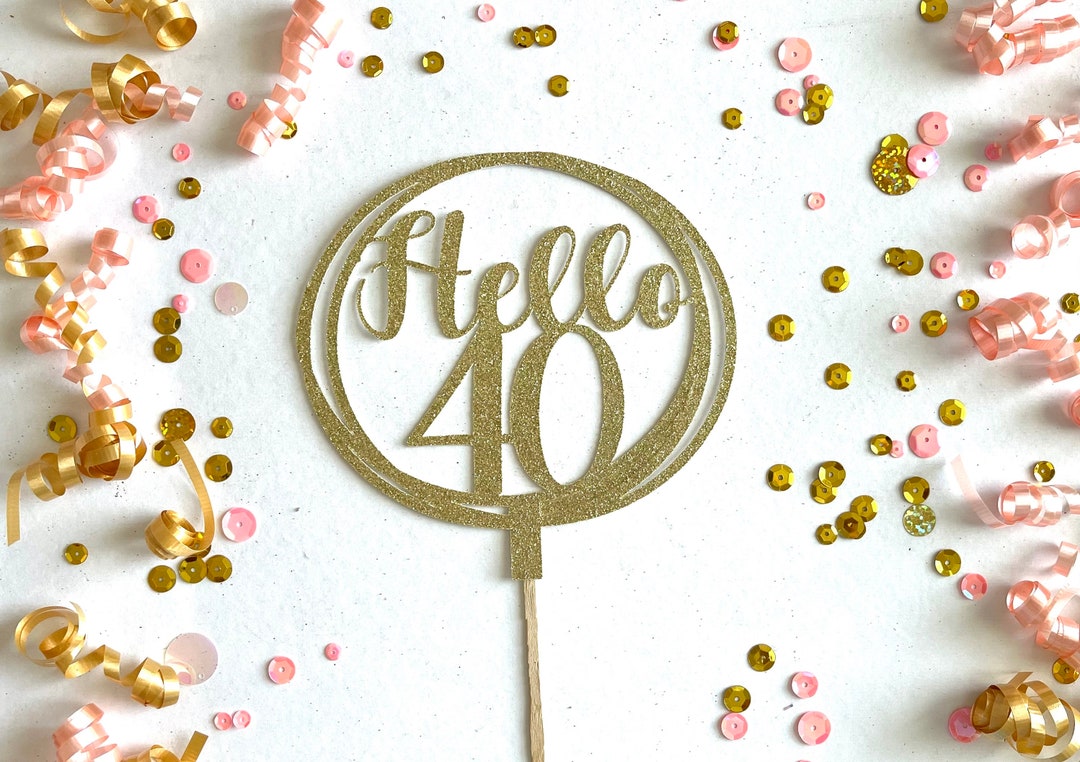 Hello 40 Cake Topper, 40 Birthday Cake Topper, 40th Birthday ...
