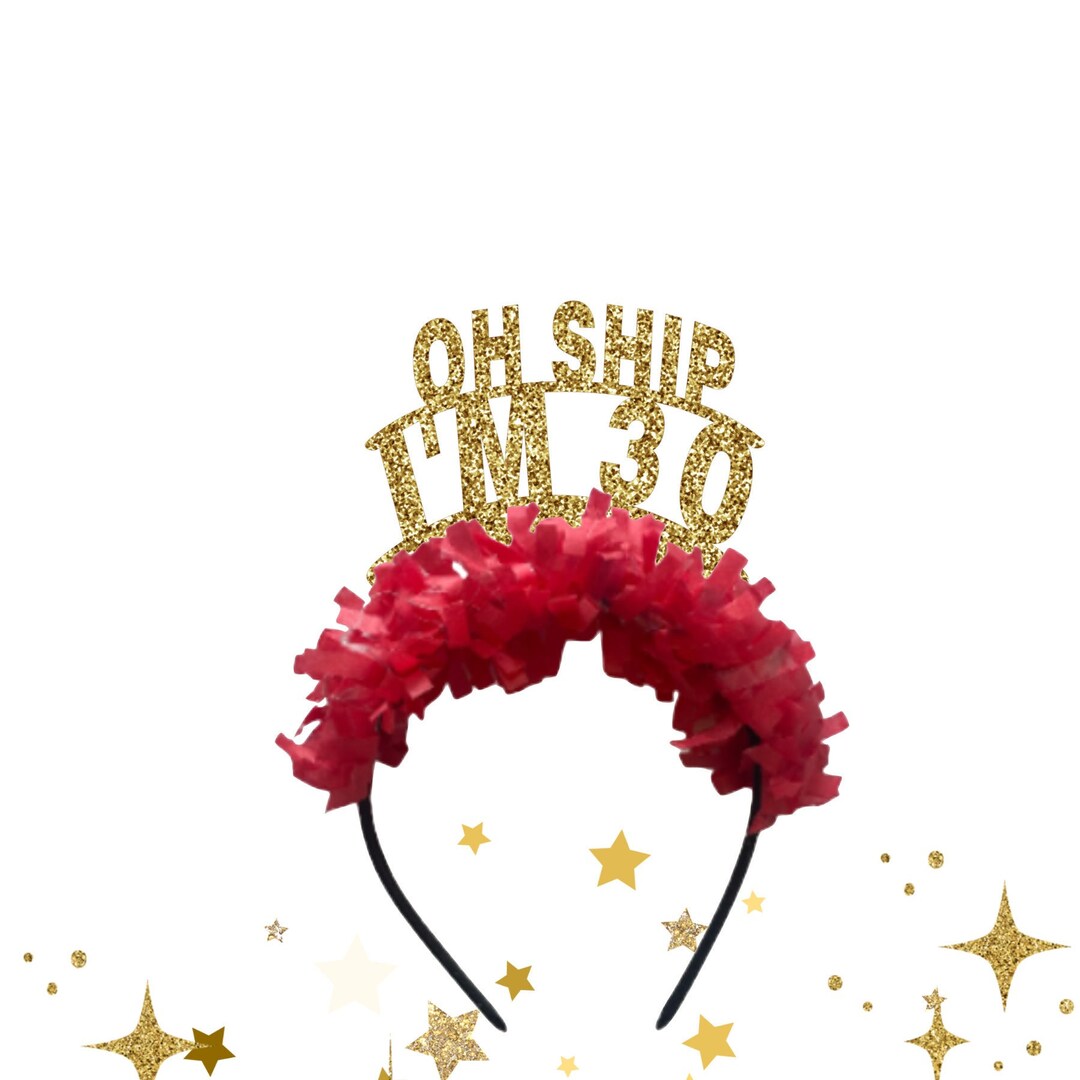 Oh Ship I'm 30 Headband, 30th Birthday Headband, 30th Birthday ...
