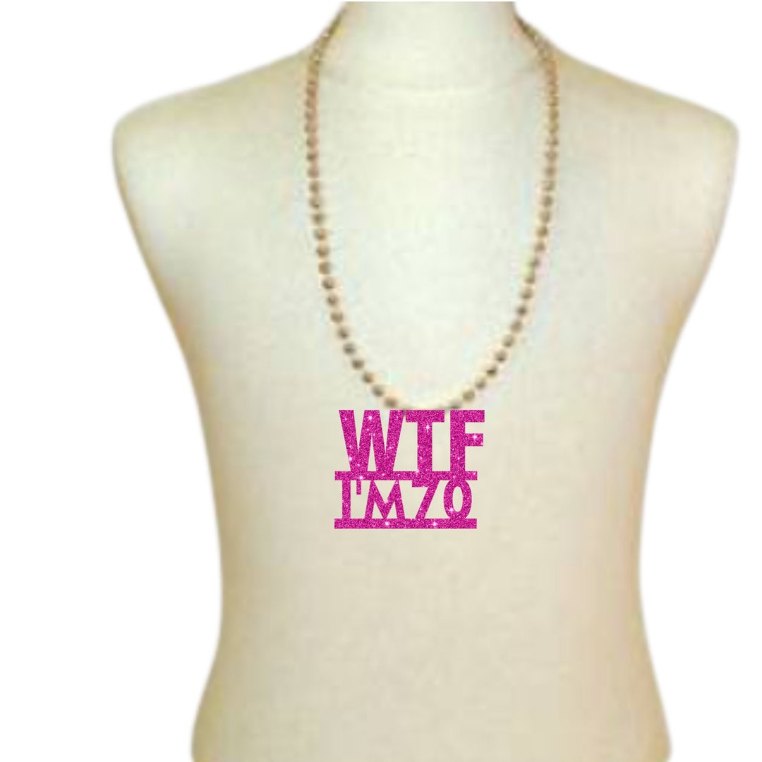 Birthday Necklace, WTF I'm 70 Necklace, Birthday Party Favors, Birthday ...