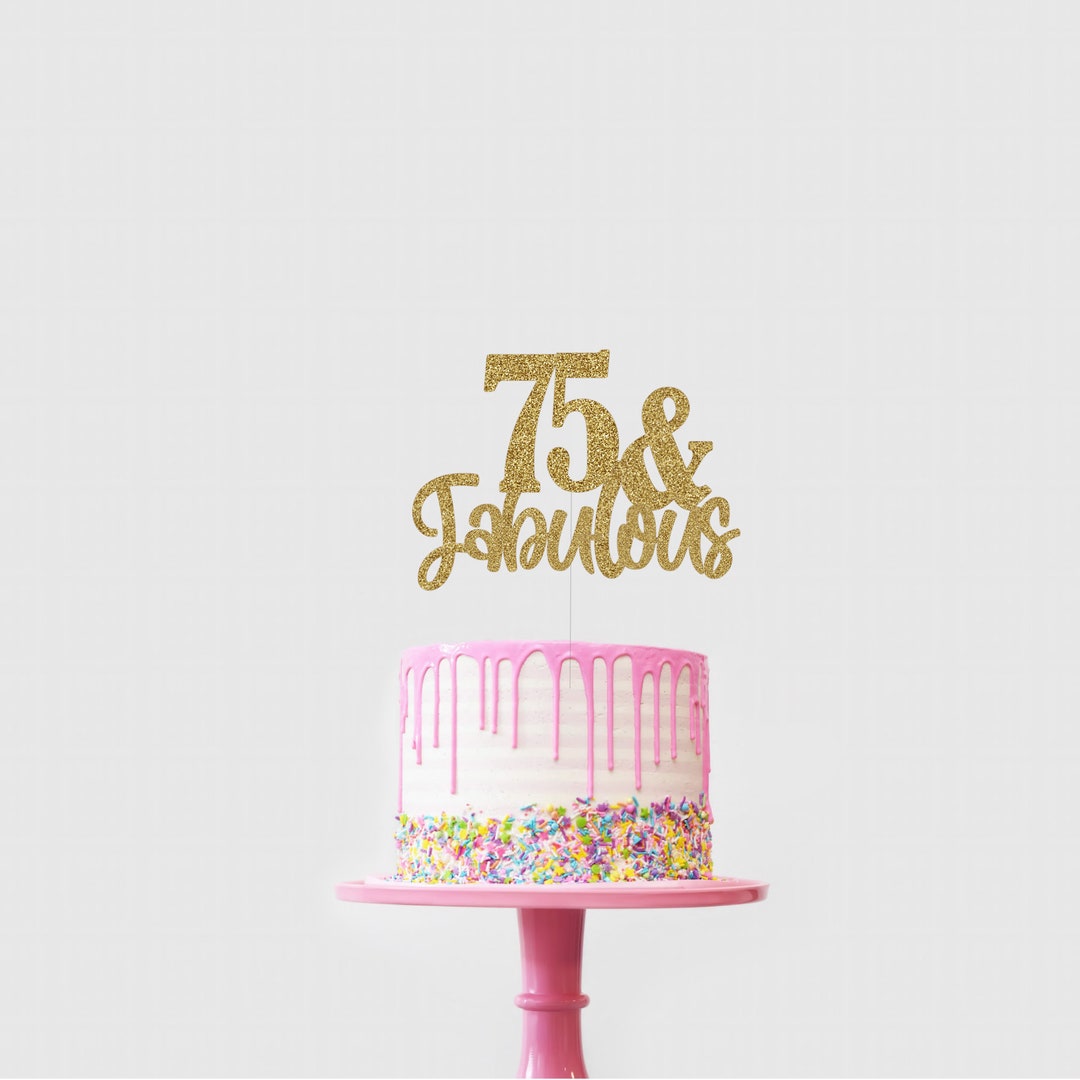 75 & Fabulous Cake Topper, 75th Birthday Cake Topper, 75th Birthday ...