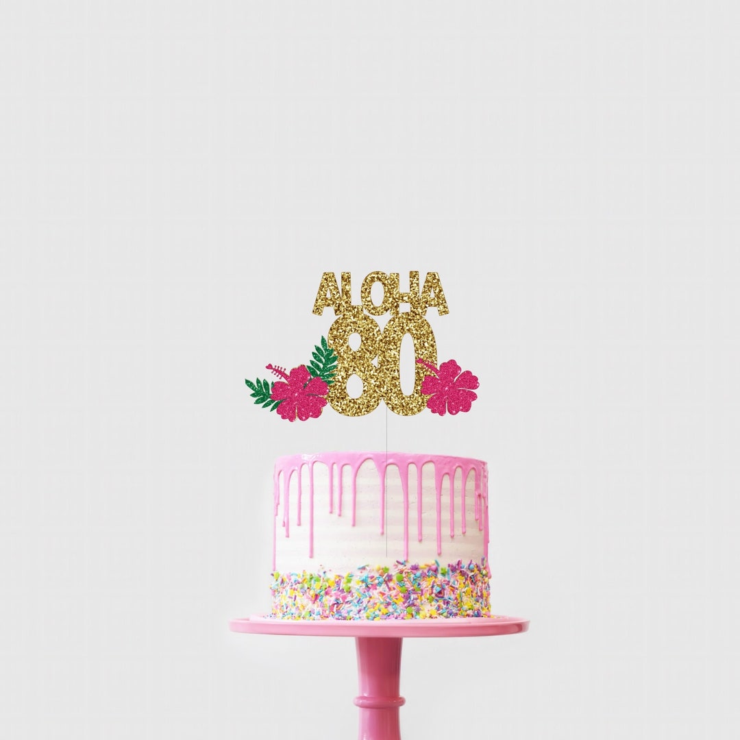 Aloha 80 Cake Topper. 80th Birthday Cake Topper, 80th Birthday ...