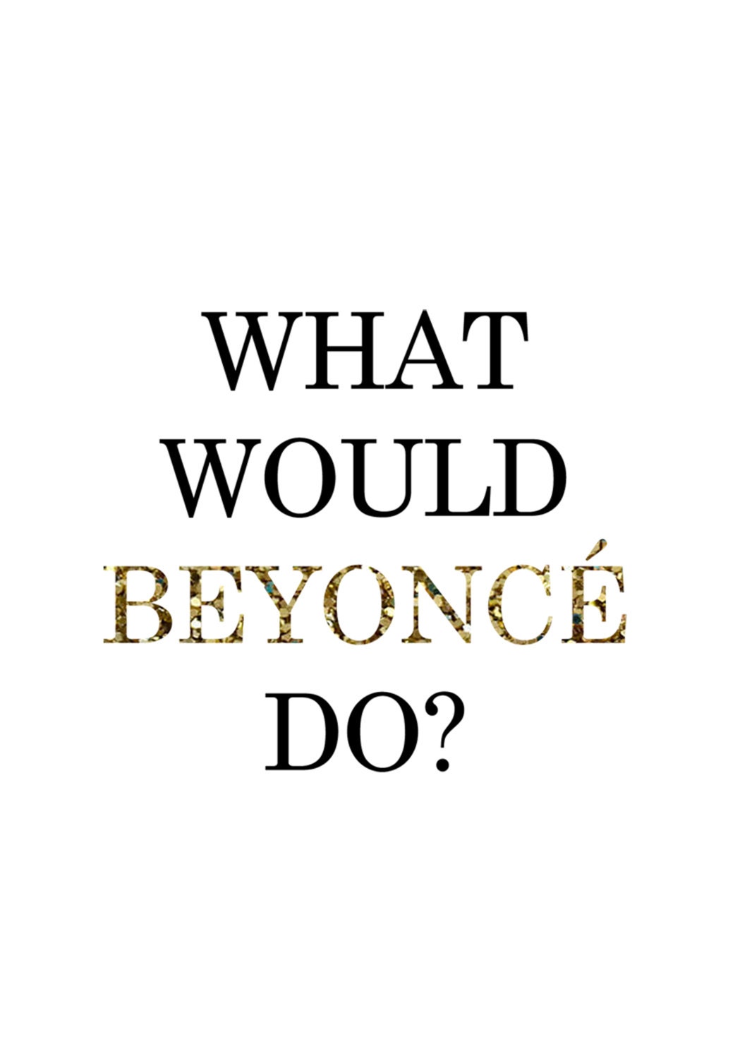 Beyonce Quote Print - Home Decor Wall Art Gift - Instant Download - Etsy
