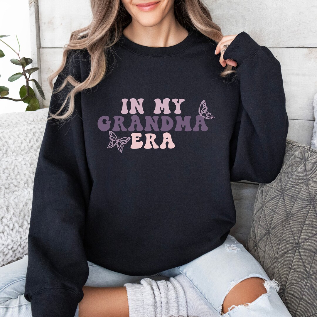 In My Grandma Era Sweatshirt, Funny Grandma Shirt, Grandma Era Shirt ...