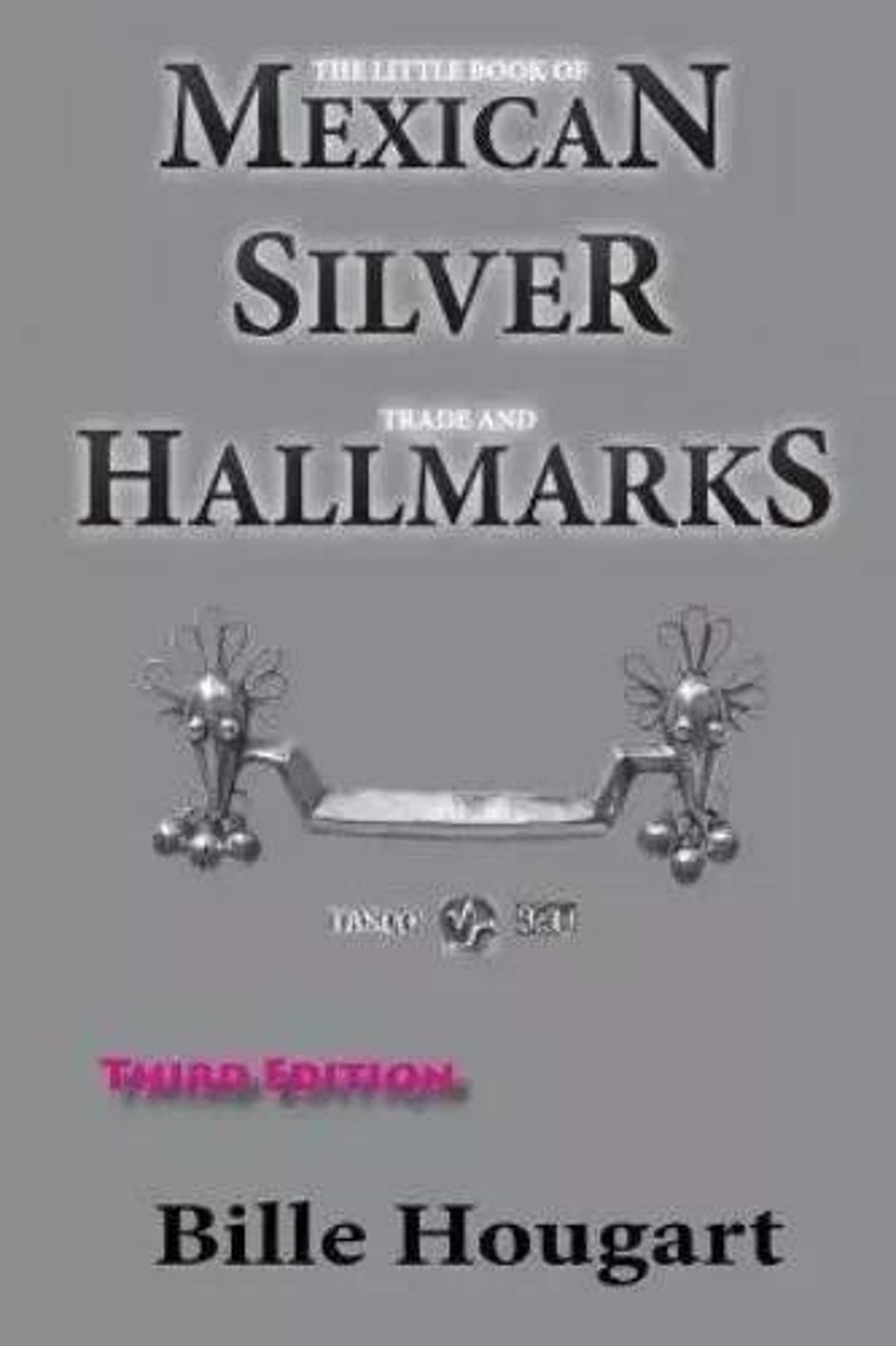 Little Book of Mexican Silver Trade and Hallmarks by Bille Hougart ...