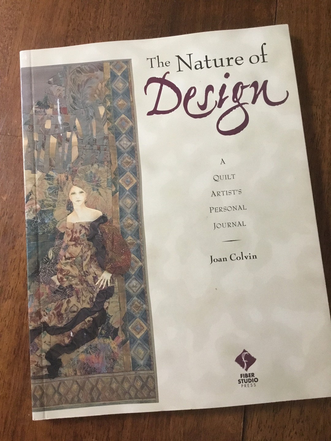 The Nature of Design, A Quilt Artist's Personal Journal, Joan Colvin ...