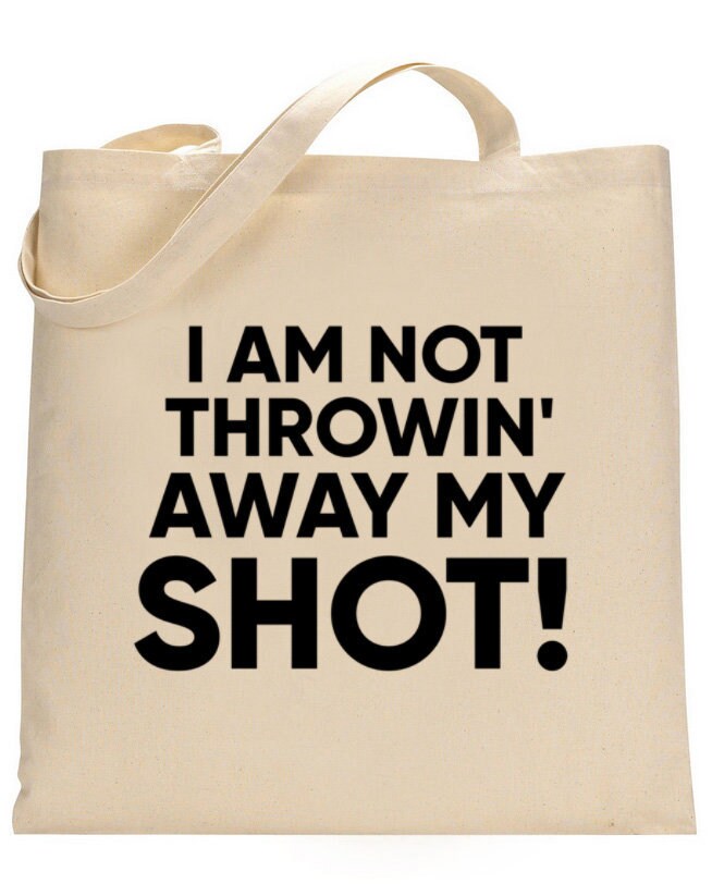 HAMILTON My Shot! - Tote Bag Gift Birthday Christmas Host or Hostess ...