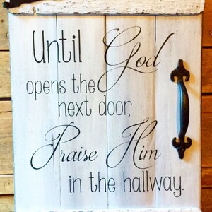 Until God Opens the Door Praise Him in the Hallway Wooden Sign | Rustic ...