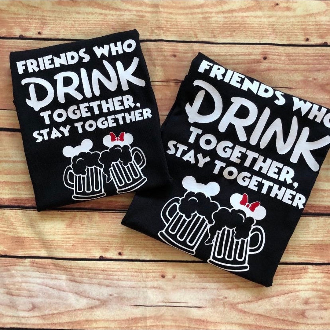 Friends Who Drink Together Stay Together - Etsy