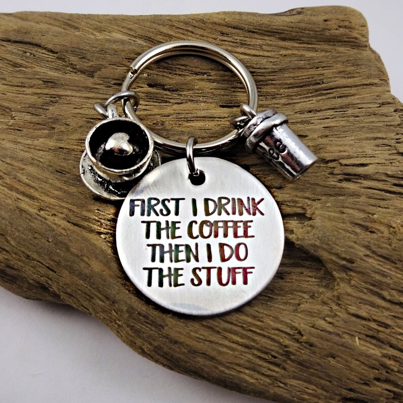 Coffee Keychain First I Drink the Coffee Coffee Lover Gift | Etsy