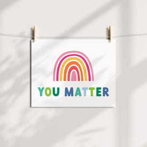 Rainbow You Matter Art Print | Colorful Classroom Playroom Affirmations ...