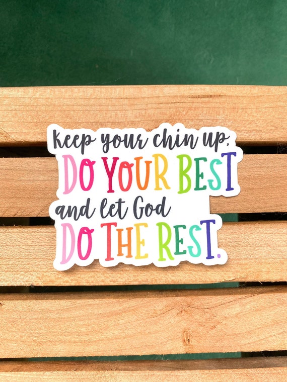 Keep Your Chin Up Do Your Best and Let God Do the Rest Vinyl | Etsy