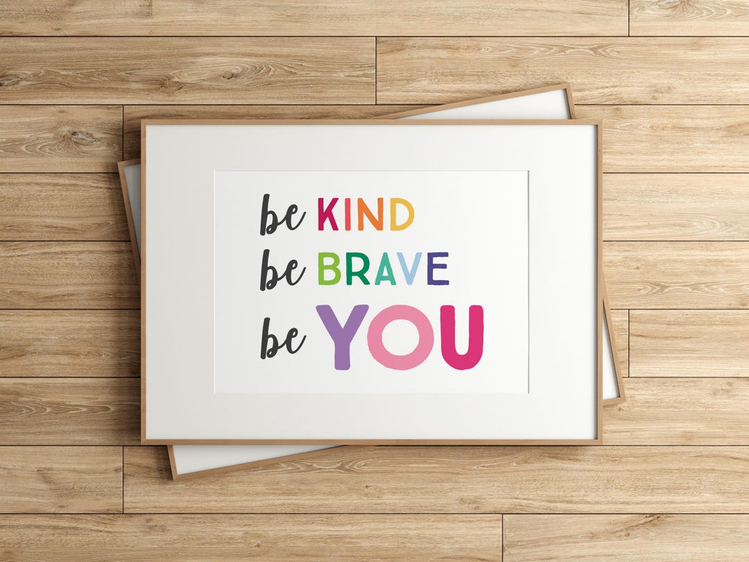 Be Kind Be Brave Be You Art Print | Wall Art | the Honaker Homemaker ...