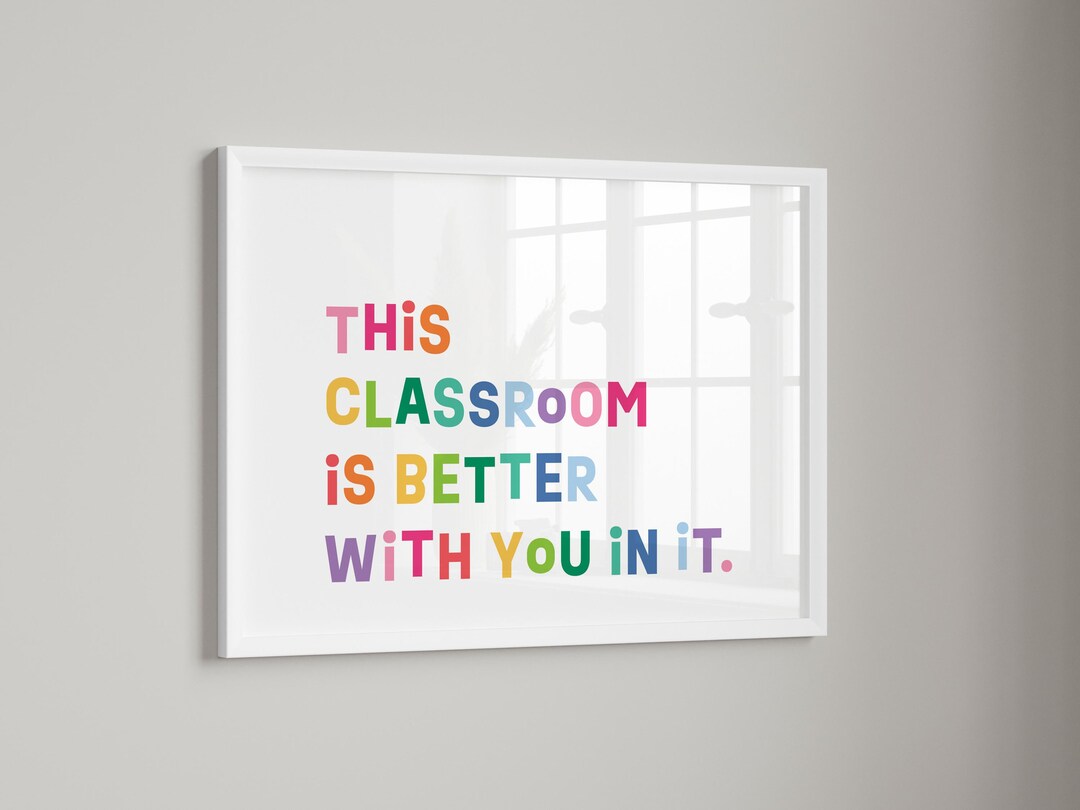 This Classroom is Better With You in It Art Print | Colorful Classroom ...