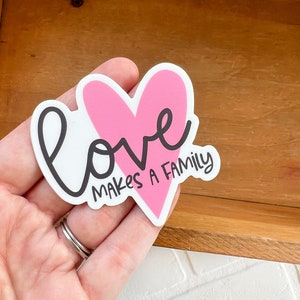 Love Makes a Family Vinyl Sticker | Adoption and Foster Care Gift ...