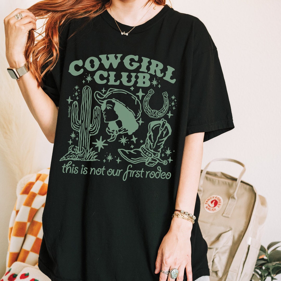 Cowgirl Club Not Our First Rodeo Cute Baggy T-shirt, Western Cowboy Hat ...