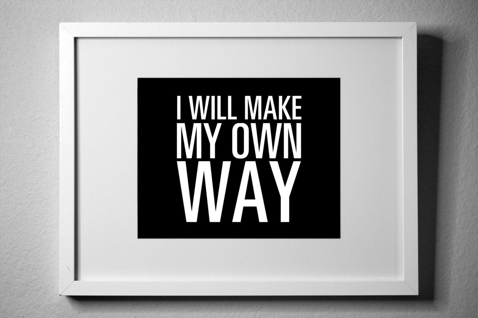 I Will Make MY OWN WAY - Inspirational Typography Poster - Quote Art ...