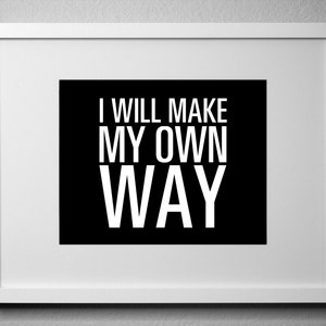 I Will Make MY OWN WAY - Inspirational Typography Poster - Quote Art ...