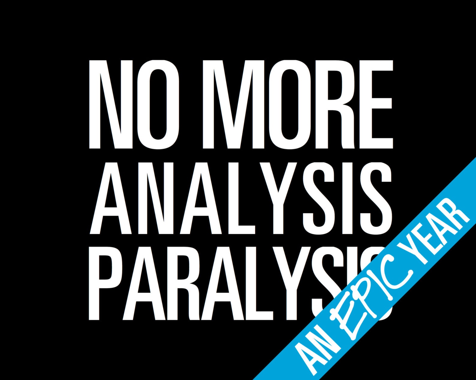 No More ANALYSIS PARALYSIS - Inspirational Typography Poster - Quote ...