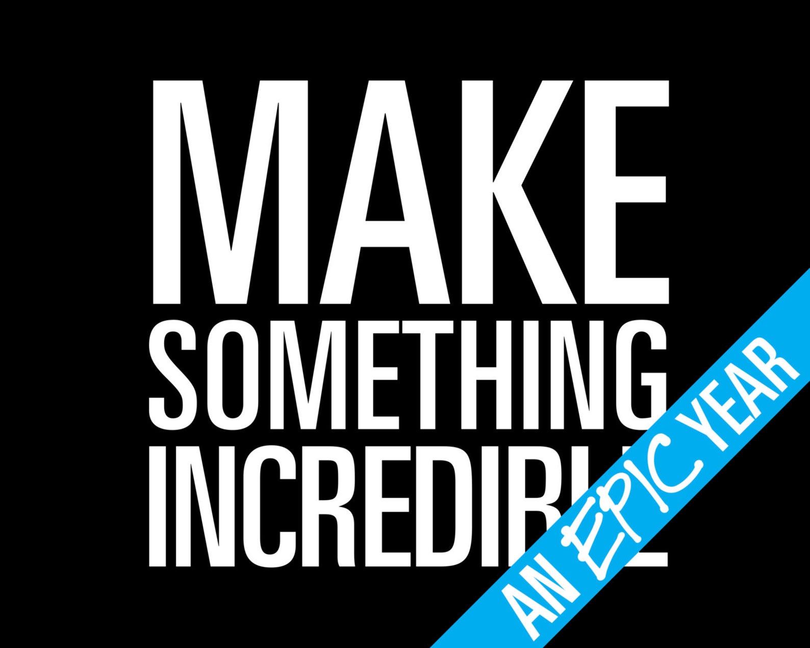 MAKE SOMETHING INCREDIBLE - Inspirational Typography Poster - Quote Art ...