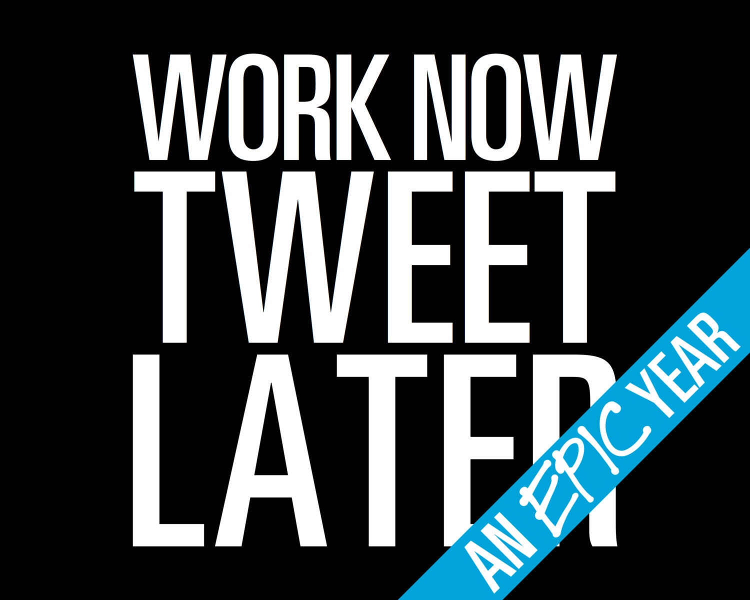 Work NOW Tweet LATER - Inspirational Typography Poster - Quote Art ...