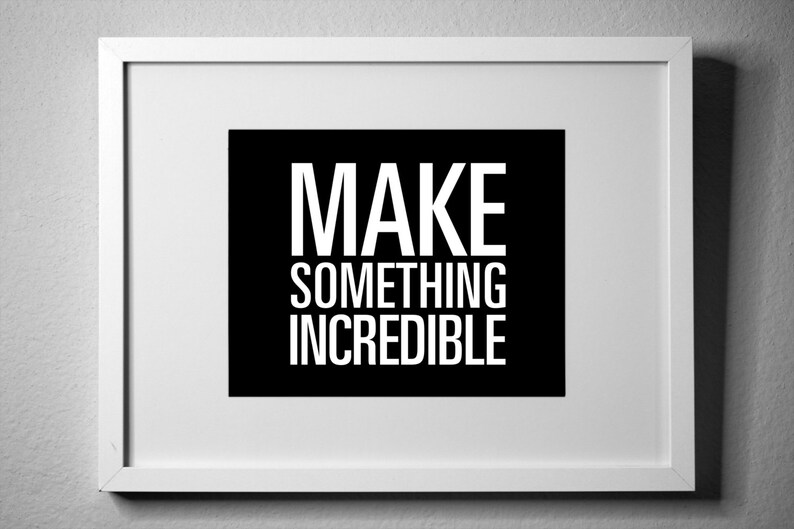 MAKE SOMETHING INCREDIBLE - Inspirational Typography Poster - Quote Art ...
