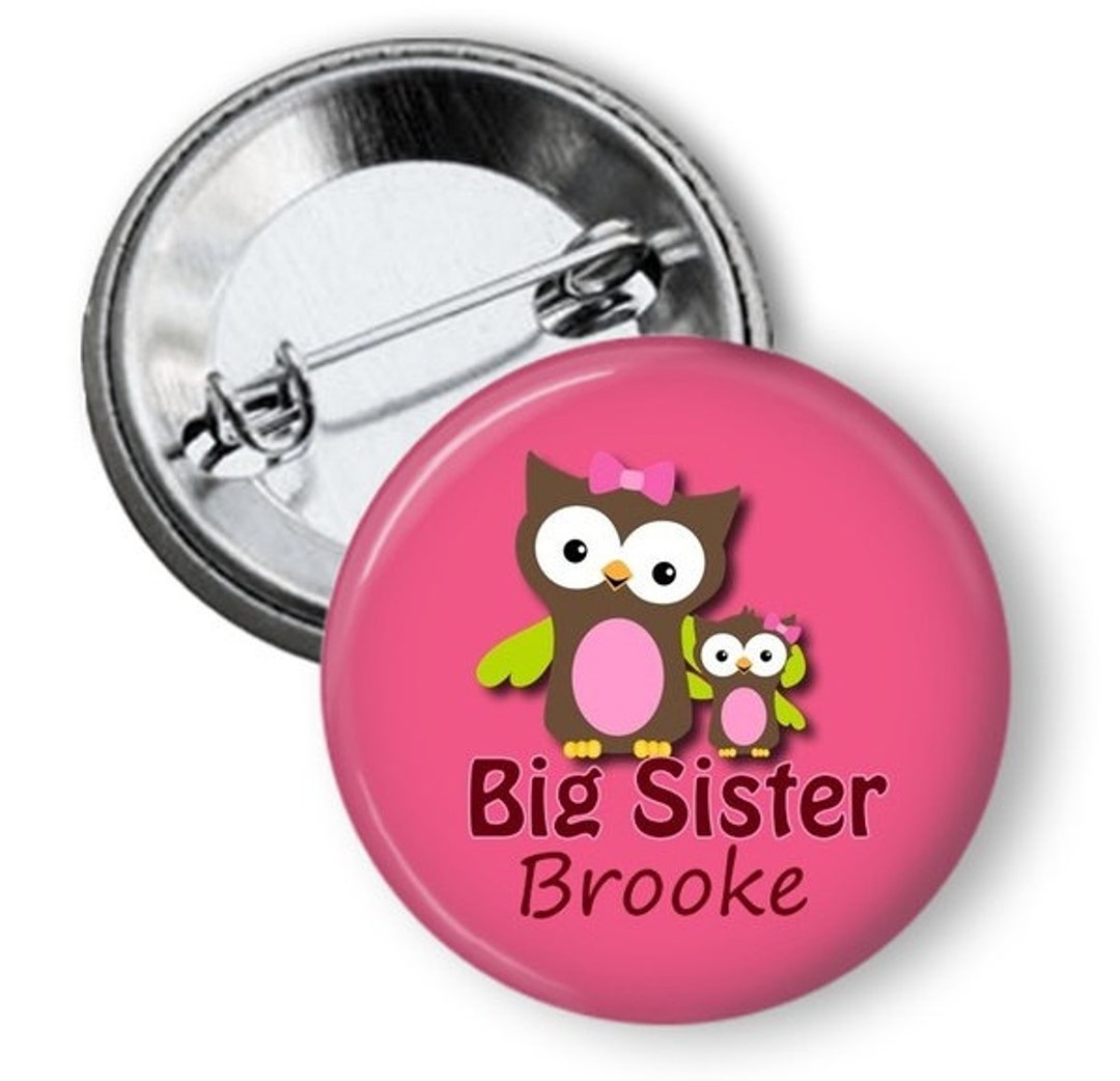 Big Sister Button Big Sister Pin Custom Big Sister T Shirt Button