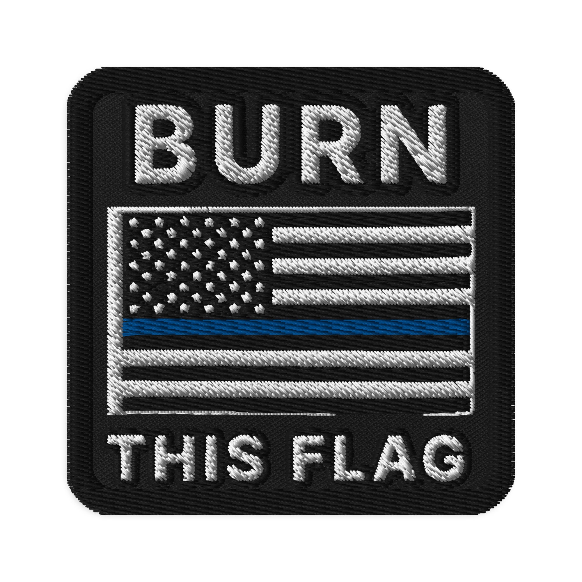 Burn This Blue Lives Flag Embroidered Patch, ACAB, 1312, Political ...