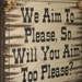 We Aim to Please, so Will You Aim Too Please, Humorous, Western ...