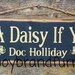 Yer A Daisy If Ya Do, Doc Holliday, Western, Antiqued Sign - Etsy