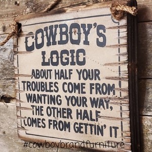 Cowboys Logic, About Half Your Troubles Come From Wanting Your Way ...