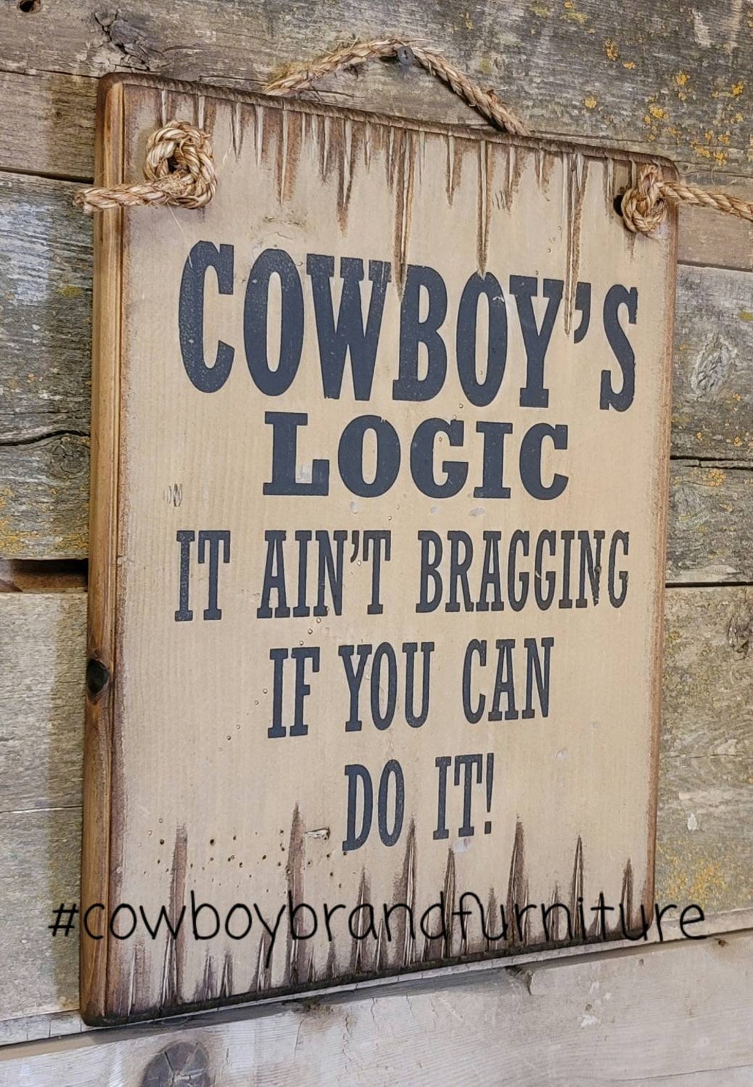 Cowboy's Logic, It Ain't Bragging If You Can Do It, Western, Antiqued ...