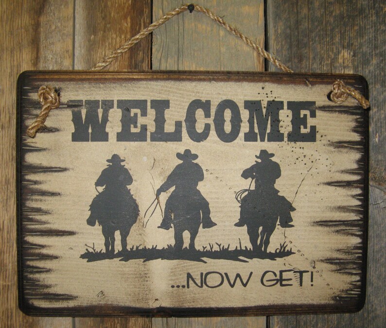 Welcome...now Get Western Antiqued Wooden Welcome Sign - Etsy