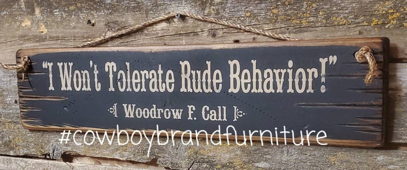 I Won't Tolerate Rude Behavior-woodrow F. Call, Lonesome Dove Quote ...