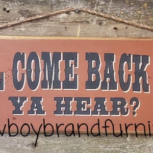 Ya'll Come Back Now, Ya Hear?? Western, Antiqued, Wooden, Welcome and ...