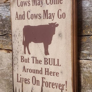 Cows May Come & Cows May Go, but the BULL Around Here Lives on Forever ...