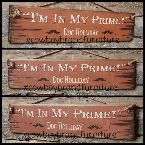 I'm In My Prime Doc Holliday Tombstone Movie Quote | Etsy